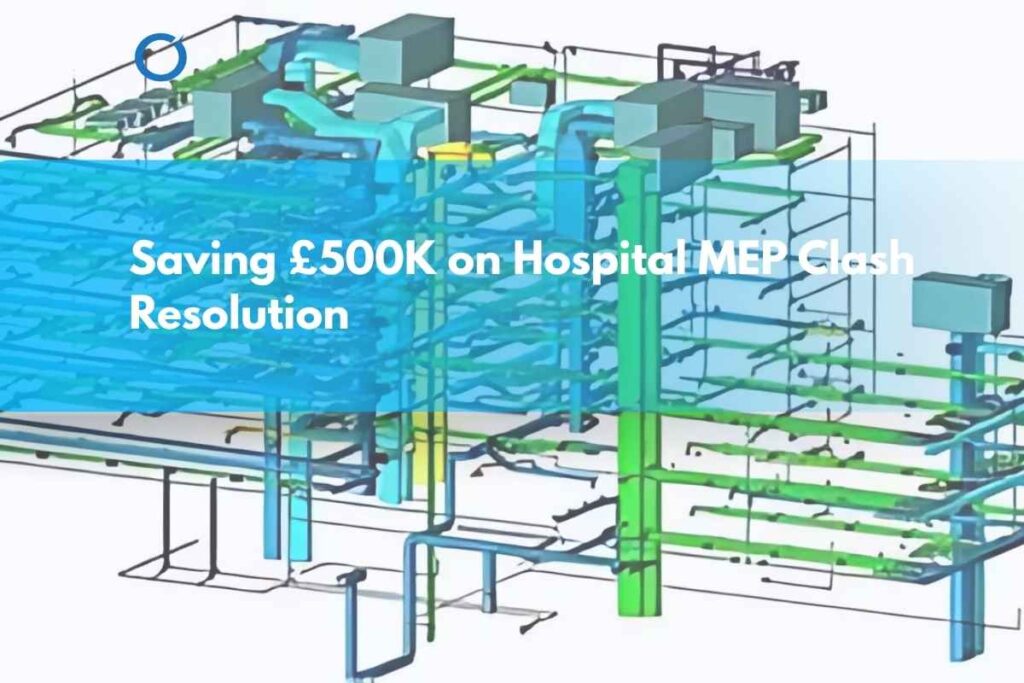How BIM Saved £500K on a Hospital Project | MEP Clash Detection Case Study